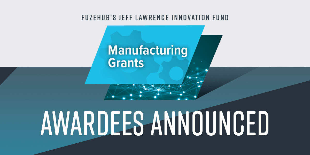 FuzeHub Announces Manufacturing Grants Awardees | FuzeHub