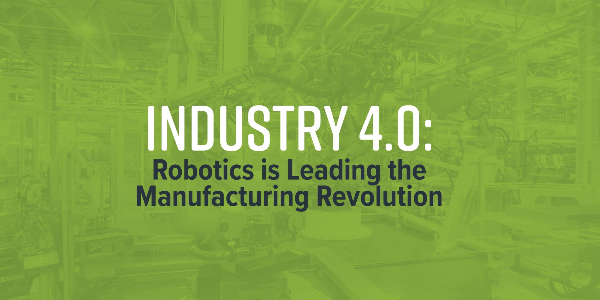Industry 4.0: Robotics is Leading the Manufacturing Revolution | FuzeHub