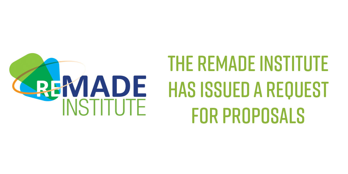 The REMADE Institute Has Issued a Request for Proposals | FuzeHub