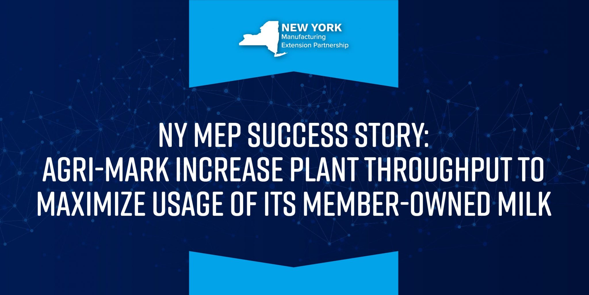 NY MEP Success Story: Agri-Mark Increase Plant Throughput to Maximize ...