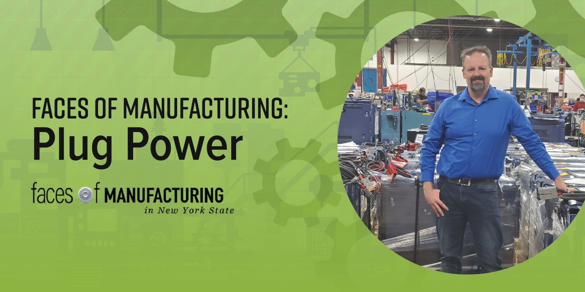 Faces of Manufacturing: Plug Power | FuzeHub