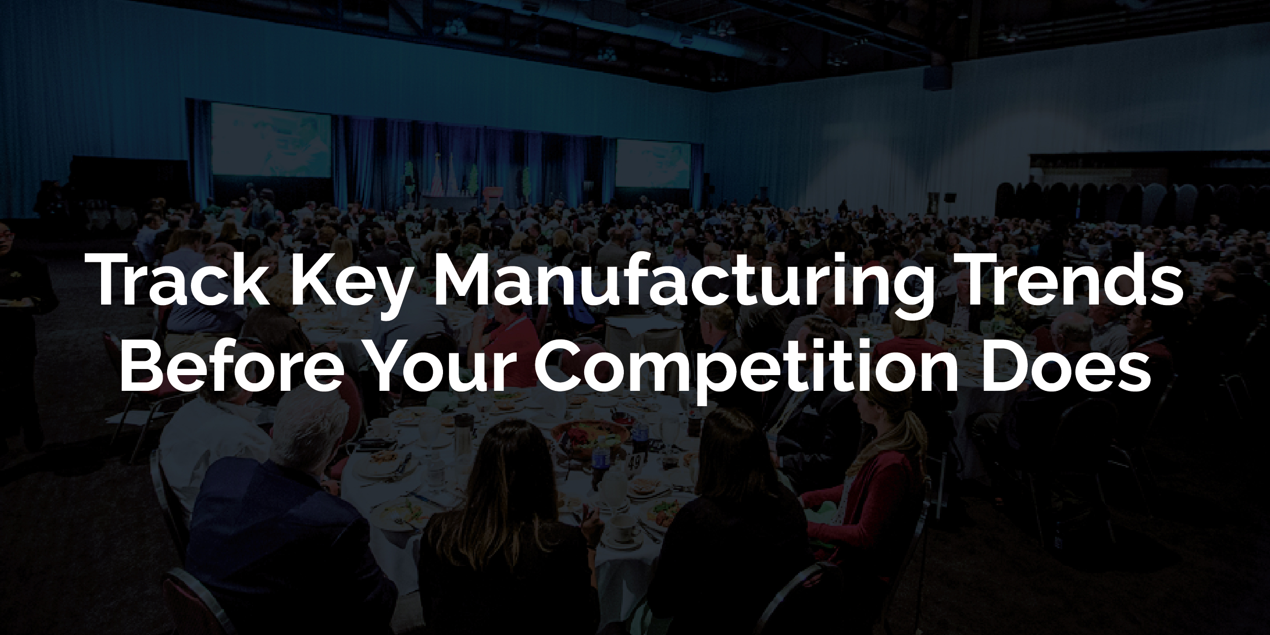 Track Key Manufacturing Trends Before Your Competition Does - FuzeHub
