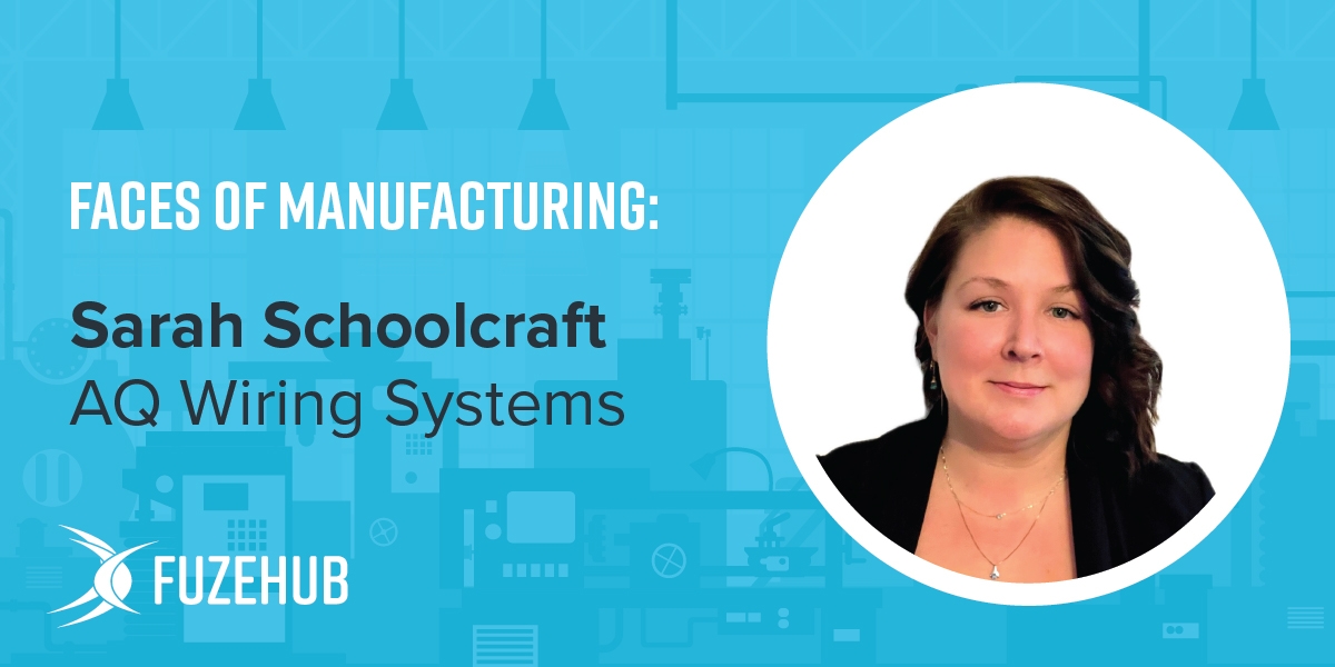 Faces of Manufacturing: Sarah Schoolcraft of AQ Wiring Systems